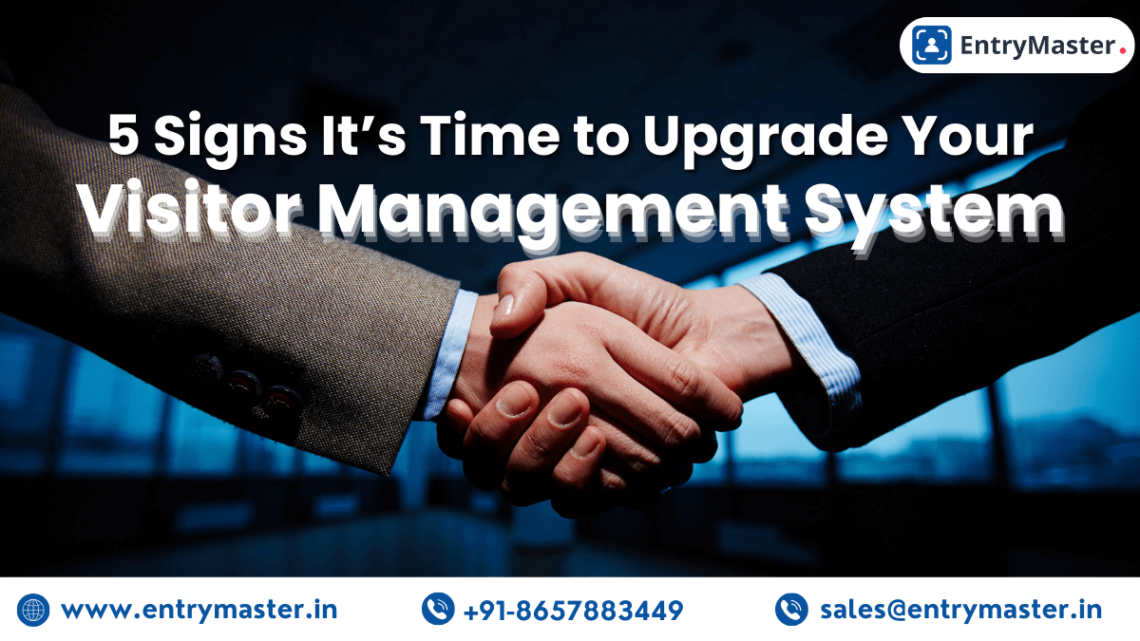 5 Signs It’s Time to Upgrade Your Visitor Management System ...